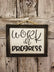 Work In progress Wood Framed Sign – Grace+Grit/DesignsByDomandMel